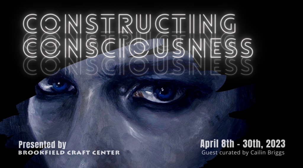 2023 Constructing Consciousness Exhibition | Brookfield Craft Center